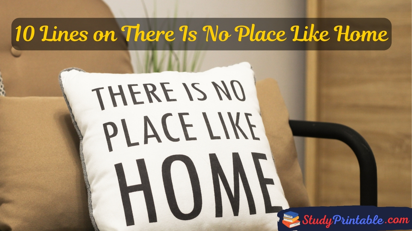 10 Lines on There Is No Place Like Home: Heartfelt Reflections ...